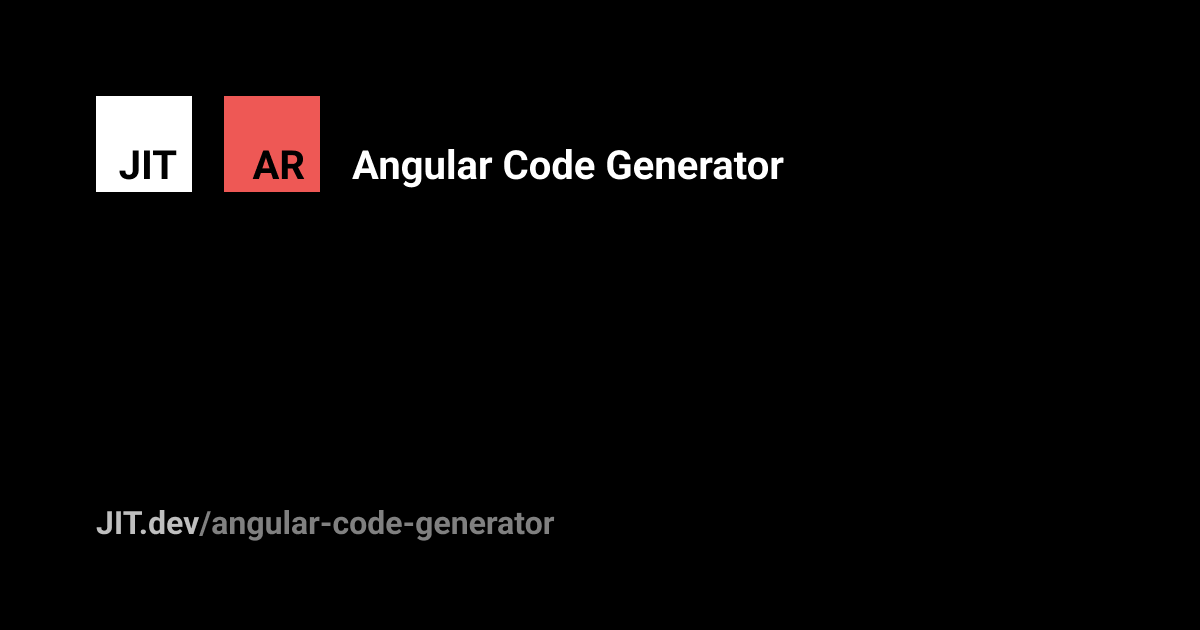 Angular Code Generator | JIT.dev Angular Code Generator | JIT.dev